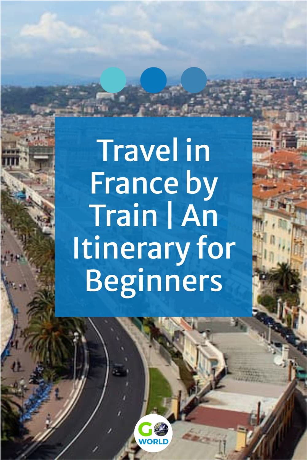Travel in France by Train | An Itinerary for Beginners