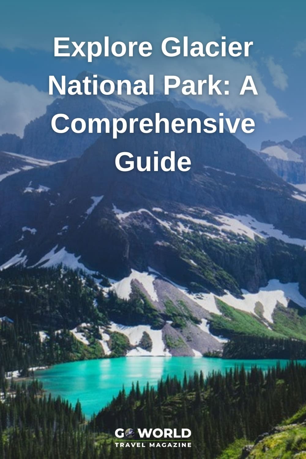 Explore Glacier National Park: A Comprehensive Guide