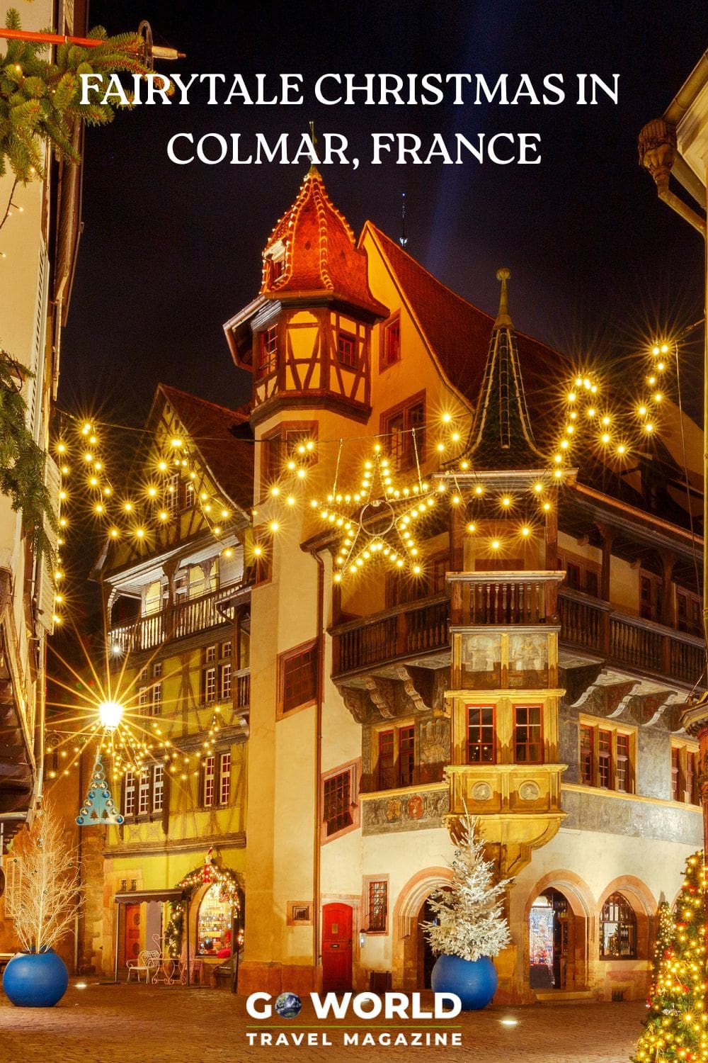 Colmar's Christmas Fairytale: A Real-Life Snow Globe in France’s Alsace
