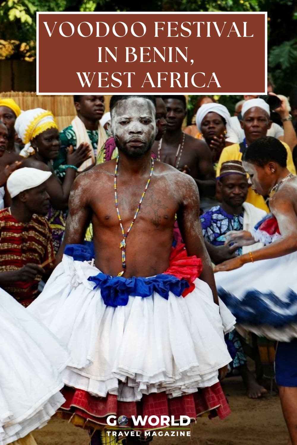 Inside Benin's Voodoo Heartland: Exploring West Africa's Ancient ...